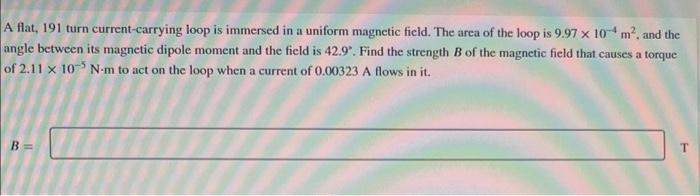 Solved A flat, 191 turn current-carrying loop is immersed in | Chegg.com