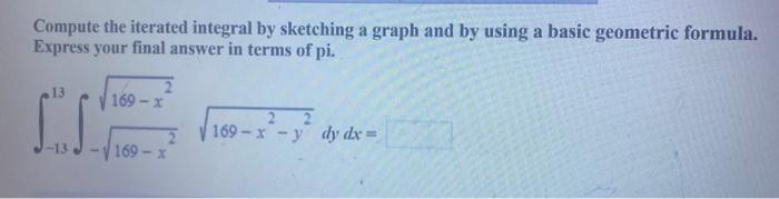 Solved Compute the iterated integral by sketching a graph | Chegg.com