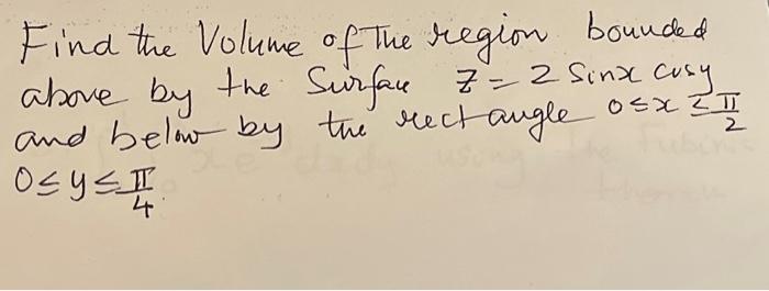 Solved Find the Volume of the region bounded above by the | Chegg.com