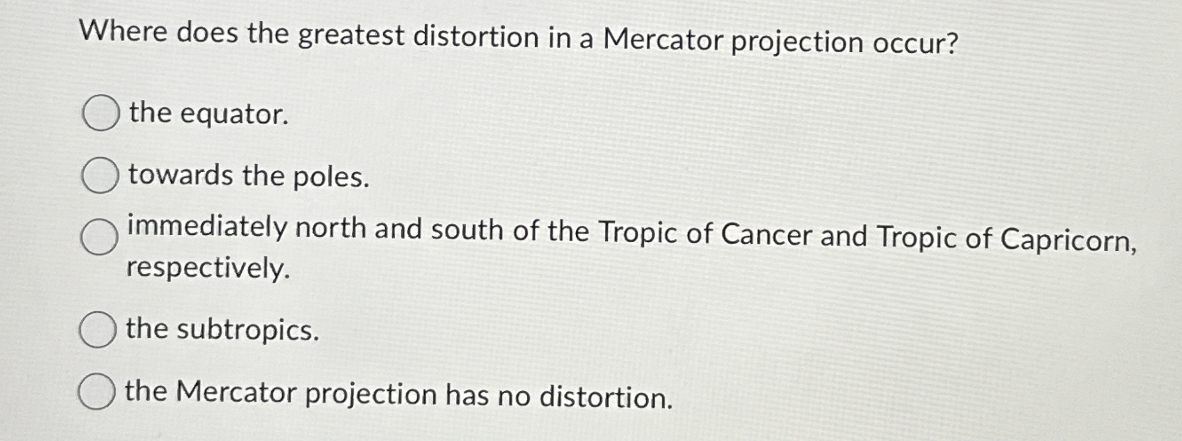 Solved Where does the greatest distortion in a Mercator | Chegg.com
