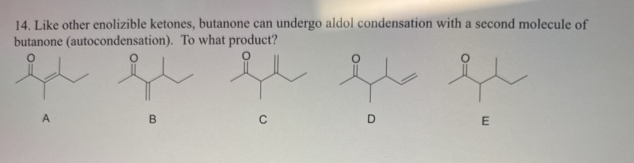 Solved by an EXPERT Like other enolizible ketones, butanone can undergo | Chegg.com