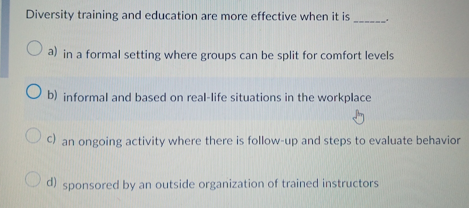 Solved Diversity training and education are more effective | Chegg.com