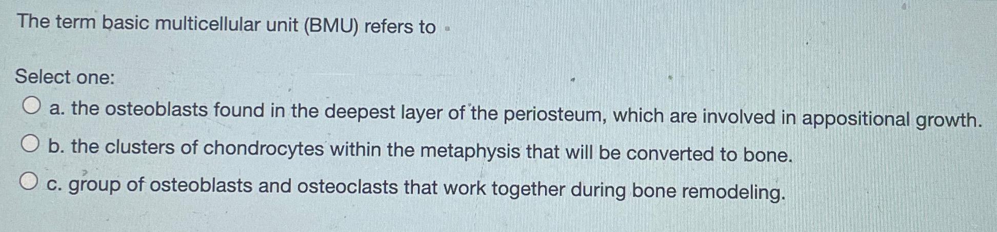 Solved The term basic multicellular unit (BMU) ﻿refers | Chegg.com