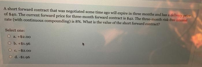 Solved A short forward contract that was negotiated some | Chegg.com