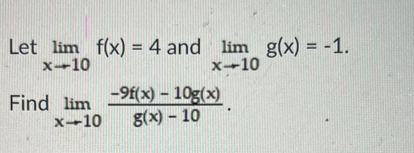 Solved Let limx→10f(x)=4 ﻿and limx→10g(x)=-1.Find | Chegg.com