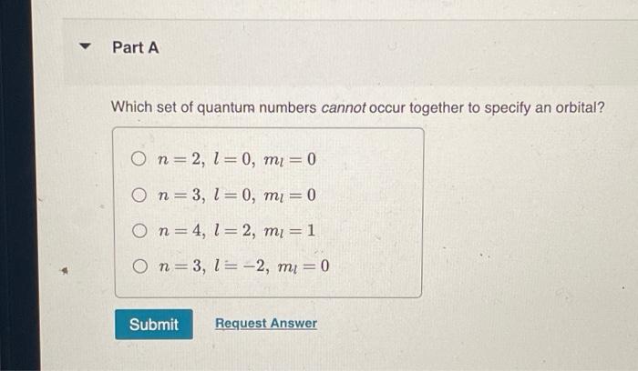 Solved Part A Which set of quantum numbers cannot occur | Chegg.com