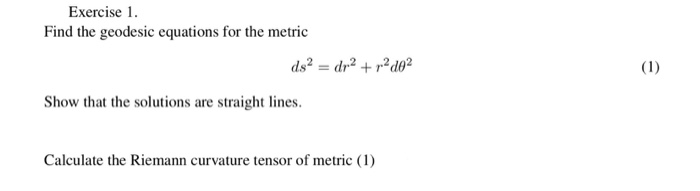 Solved Exercise 1. Find the geodesic equations for the | Chegg.com