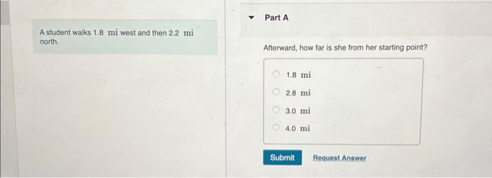 Solved A student walks 1.8mi west and then 2.2mi north. | Chegg.com