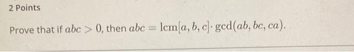 Solved 2 Points Prove that if abc>0, then | Chegg.com
