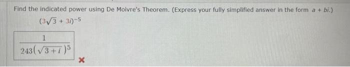 Solved Find the indicated power using De Moivre's Theorem. | Chegg.com