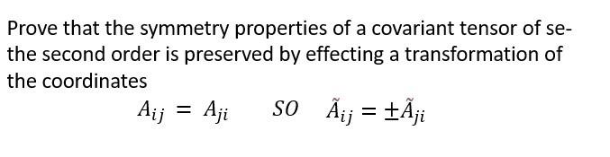 Solved Prove that the symmetry properties of a covariant | Chegg.com