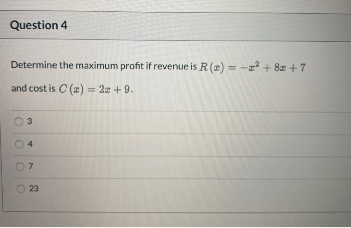 Solved Question 4 Determine the maximum profit if revenue is | Chegg.com