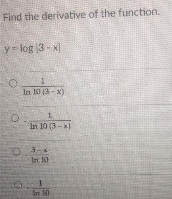 Solved Find the derivative of the function. y = log |3 - x 1 | Chegg.com