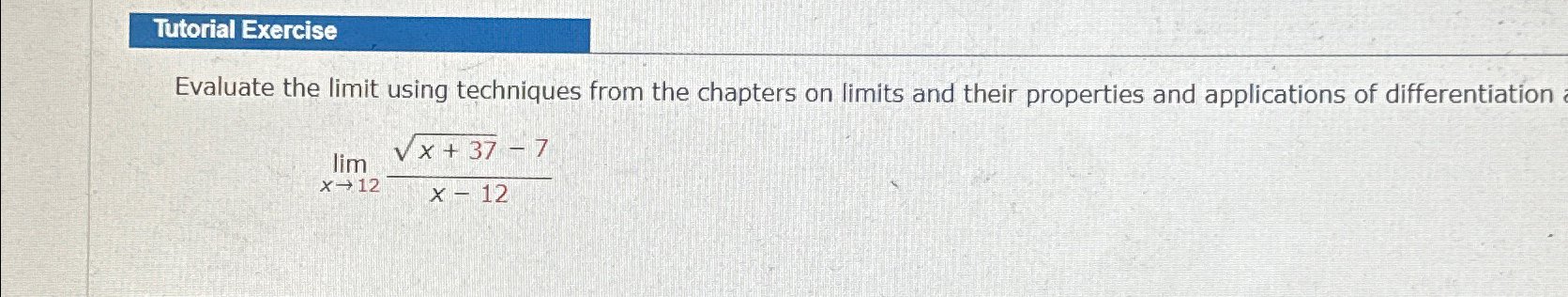 Solved Tutorial ExerciseEvaluate the limit using techniques | Chegg.com