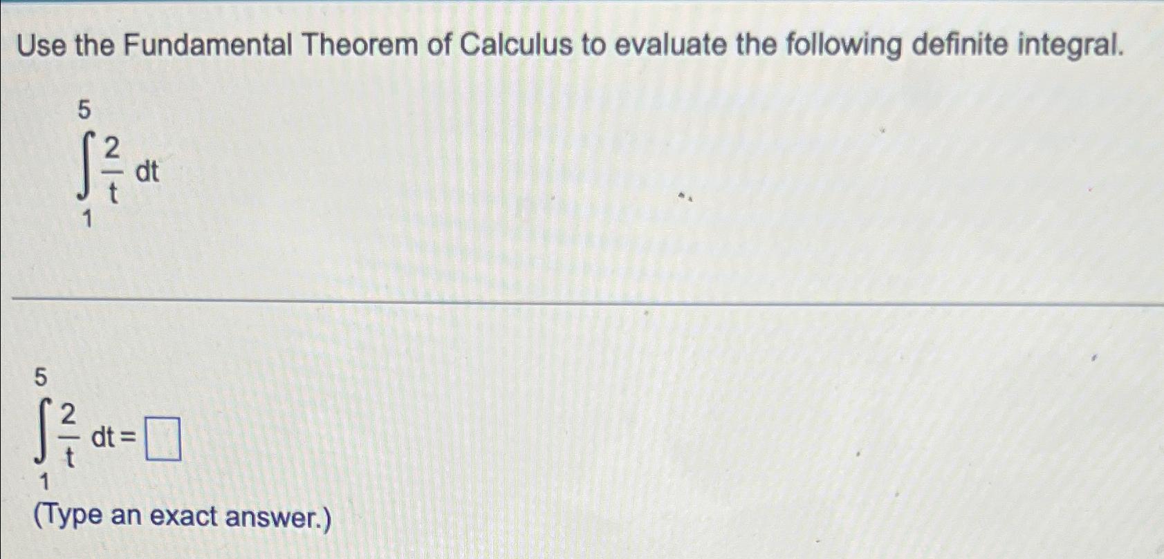 Solved Use the Fundamental Theorem of Calculus to evaluate | Chegg.com