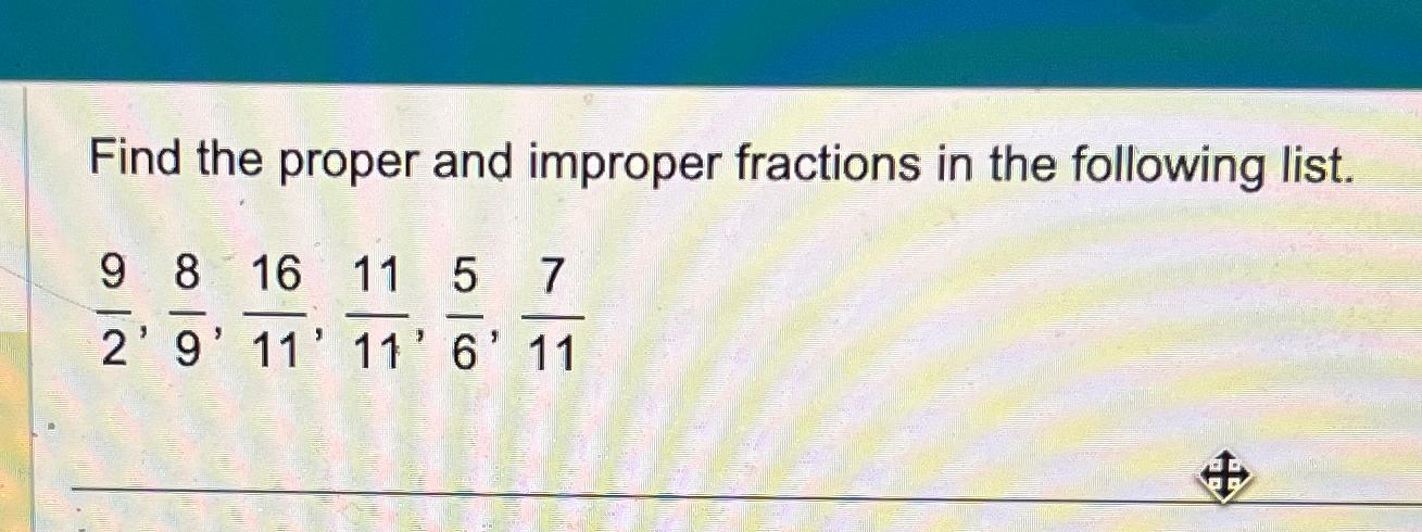 Solved Find the proper and improper fractions in the | Chegg.com