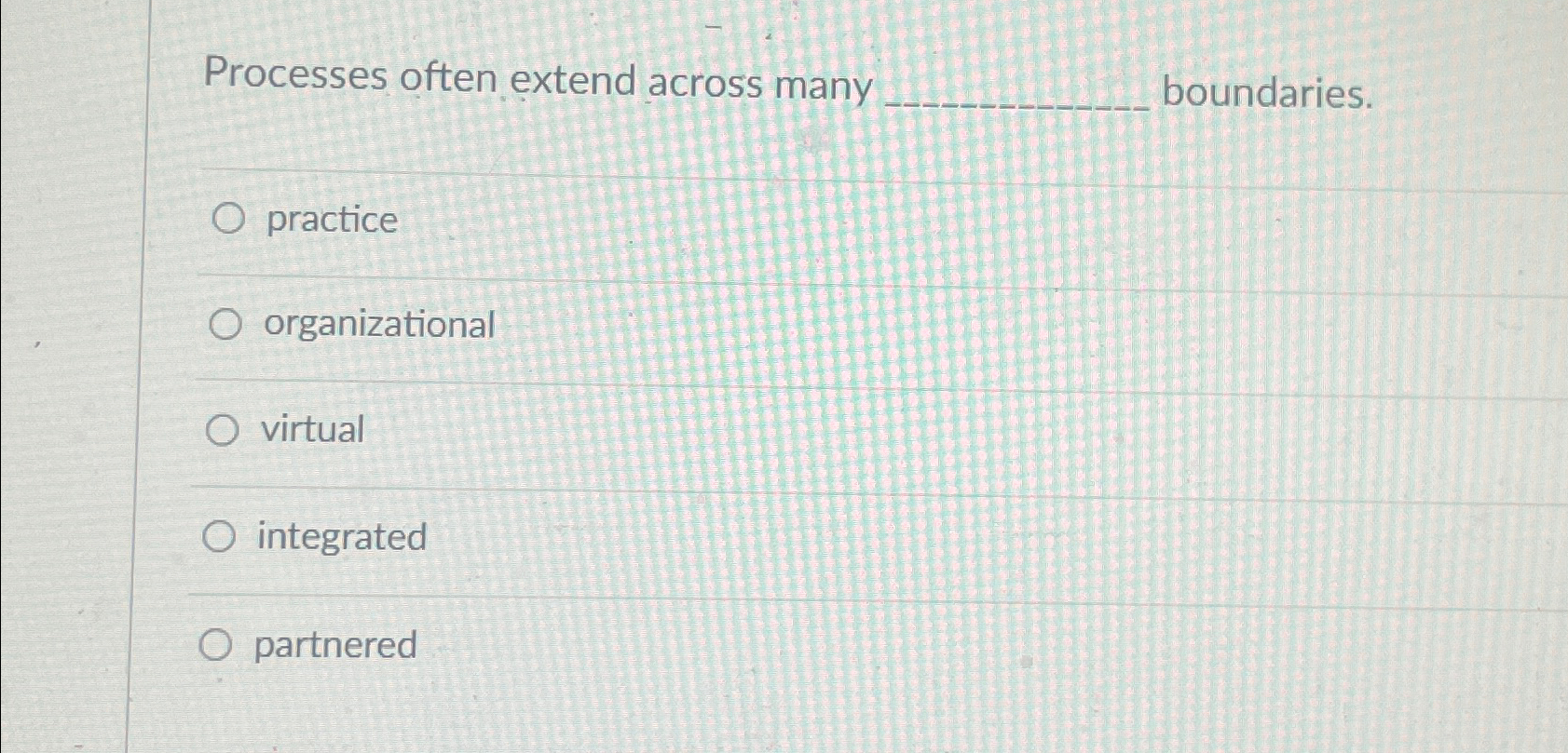 Solved Processes often extend across many | Chegg.com