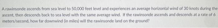 Solved A rawinsonde ascends from sea level to 50,000 feet | Chegg.com