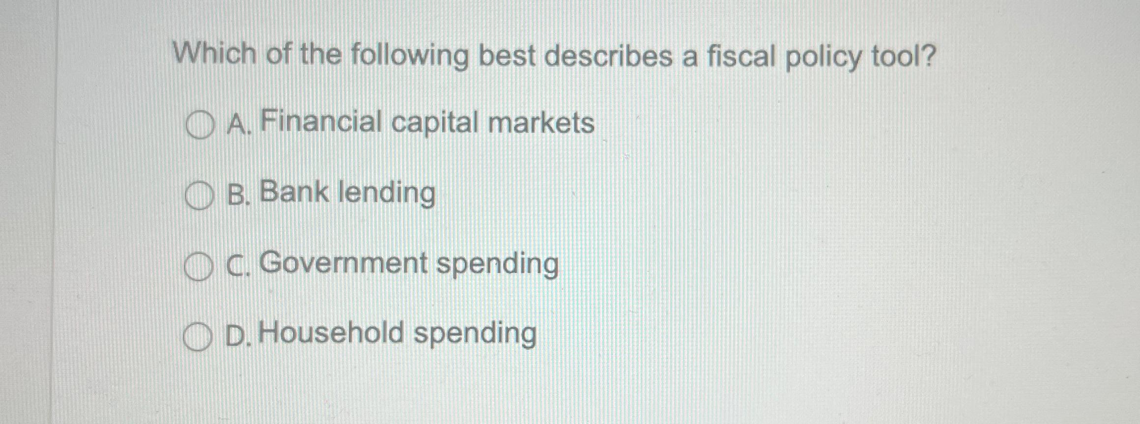 Solved Which of the following best describes a fiscal policy | Chegg.com