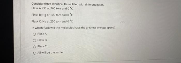 Solved Consider three identical flasks filled with different | Chegg.com