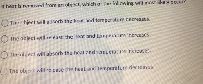 Solved If heat is removed from an object, which of the | Chegg.com