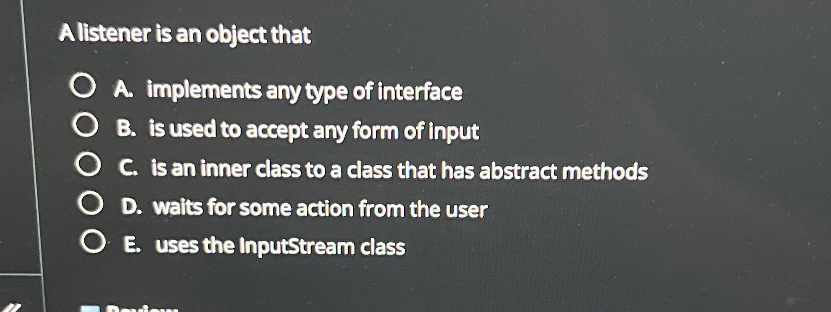 Solved Alistener is an object thatA. ﻿implements any type of | Chegg.com