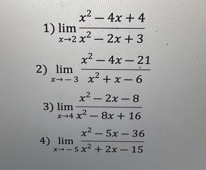 Solved 1) limx→2x2−2x+3x2−4x+4 2) limx→−3x2+x−6x2−4x−21 3) | Chegg.com