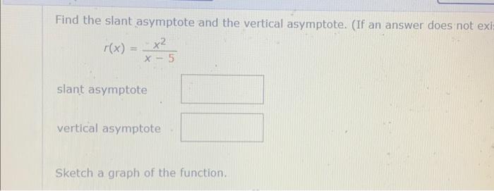 Solved Find the slant asymptote and the vertical asymptote. | Chegg.com