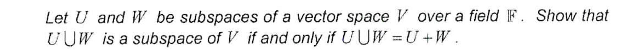 Solved Let U ﻿and W ﻿be subspaces of a vector space V ﻿over | Chegg.com