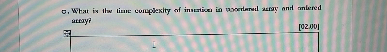 Solved C ﻿what Is The Time Complexity Of Insertion In