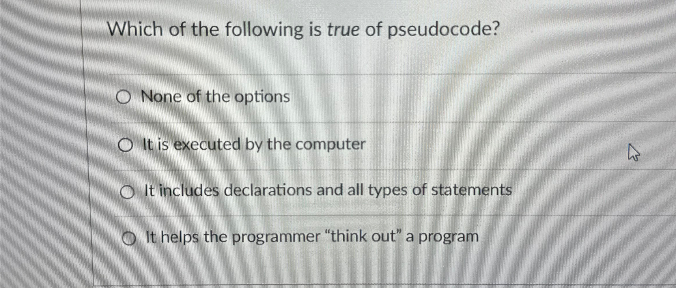Solved Which of the following is true of pseudocode?None of | Chegg.com