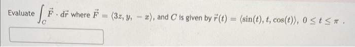 Solved Evaluate ∫CF⋅dr where F= 3z,y,−x , and C is given by | Chegg.com