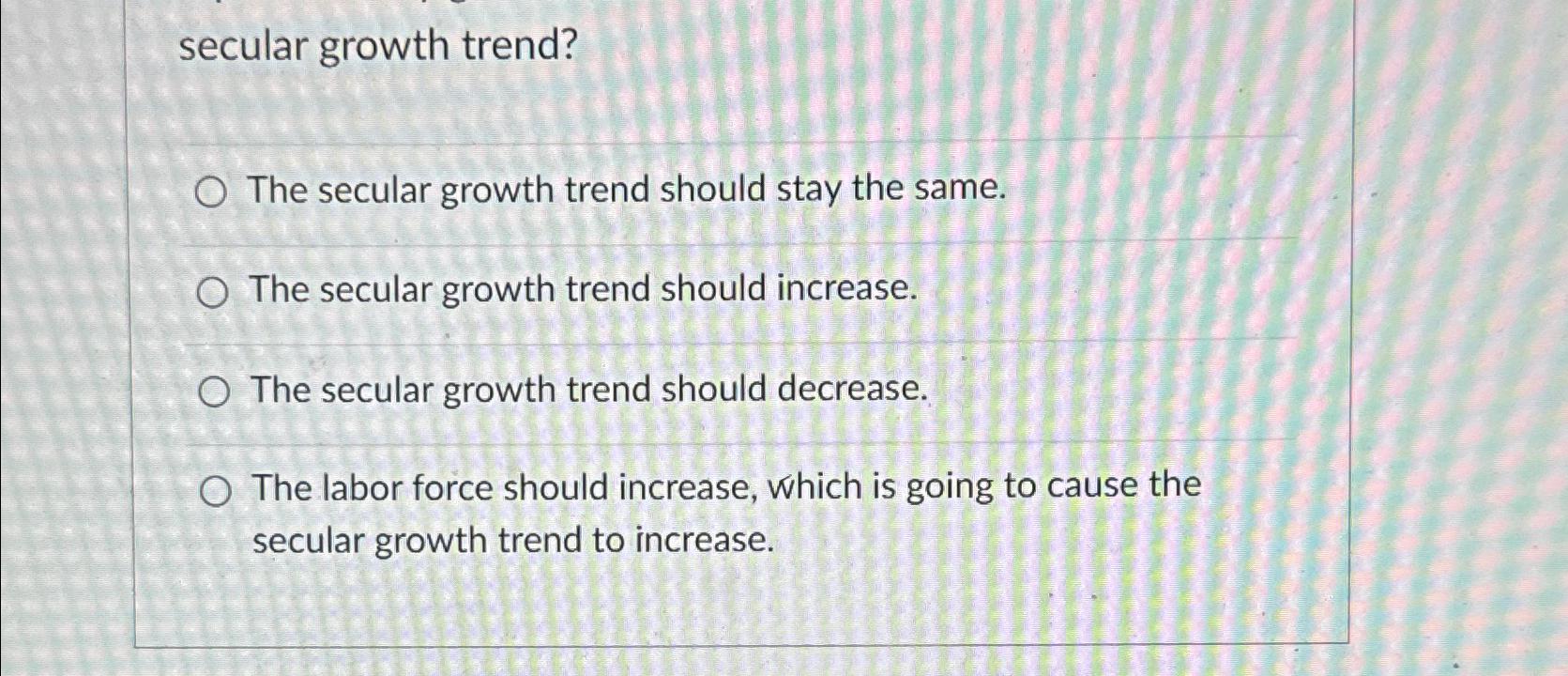 Solved secular growth trend?The secular growth trend should | Chegg.com