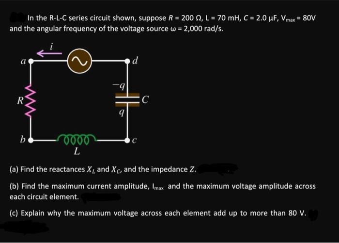 Solved In the R-L-C series circuit shown, suppose R = 2002, | Chegg.com