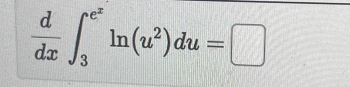 Solved dxd∫2sinx1−t2dt=dxd∫3exln(u2)du= | Chegg.com