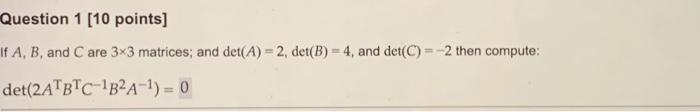 Solved If A,B, and C are 3×3 matrices; and det(A)=2, | Chegg.com