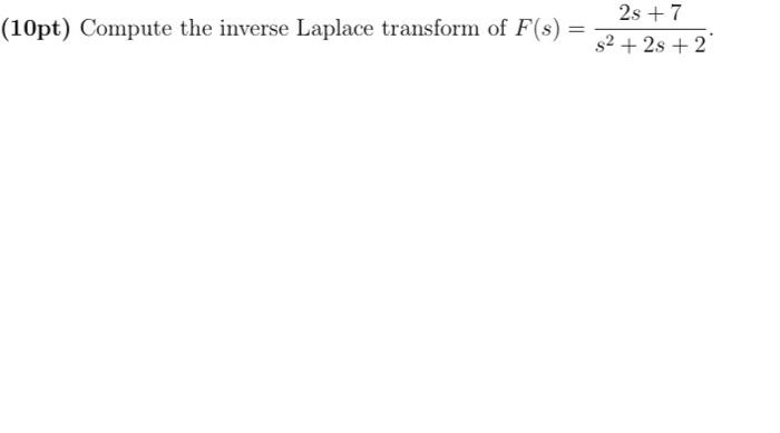 Solved (10pt) Compute the inverse Laplace transform of | Chegg.com