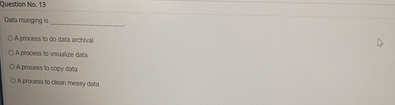 Solved Question No. 13Data munging is A process to do data | Chegg.com