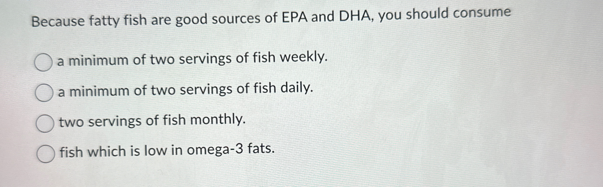 Solved Because fatty fish are good sources of EPA and DHA, | Chegg.com