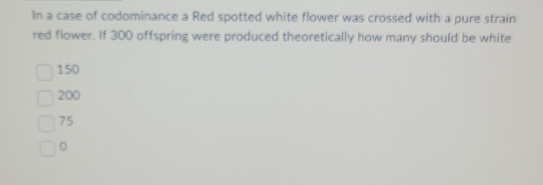 Solved In a case of codominance a Red spotted white flower | Chegg.com