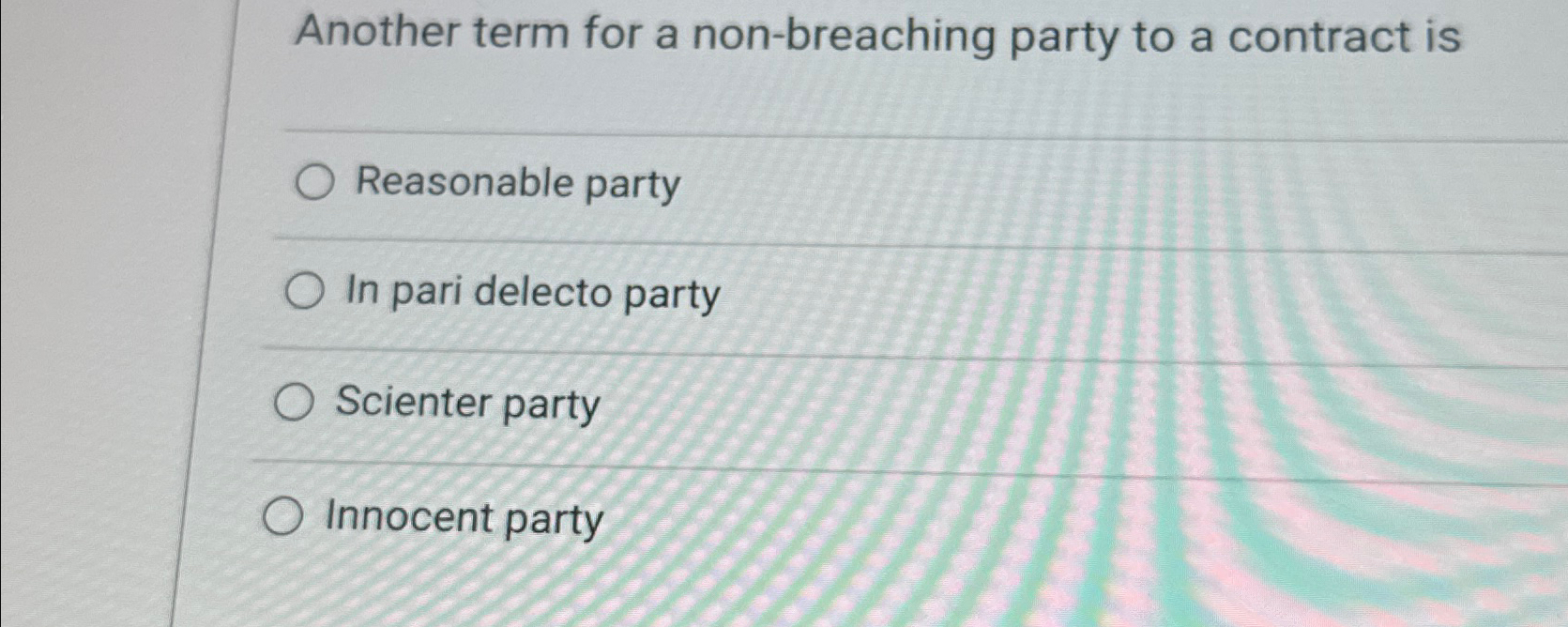 Solved Another term for a non-breaching party to a contract | Chegg.com