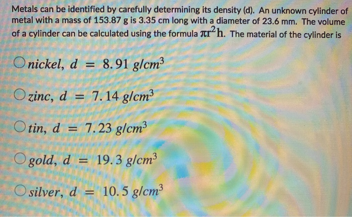 Solved Metals can be identified by carefully determining its | Chegg.com
