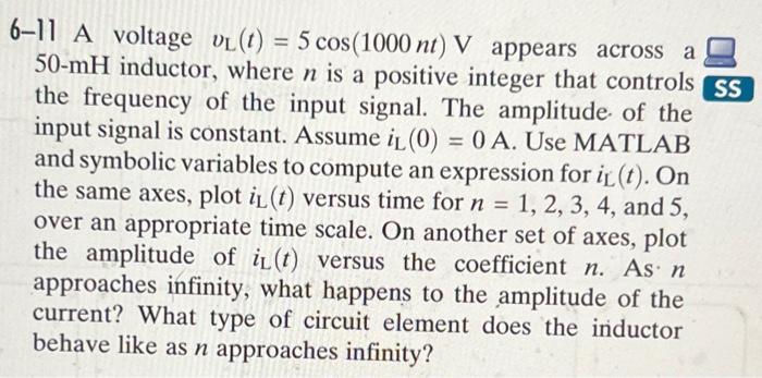 Solved 6-11 A voltage vL(t)=5cos(1000nt)V appears across a | Chegg.com