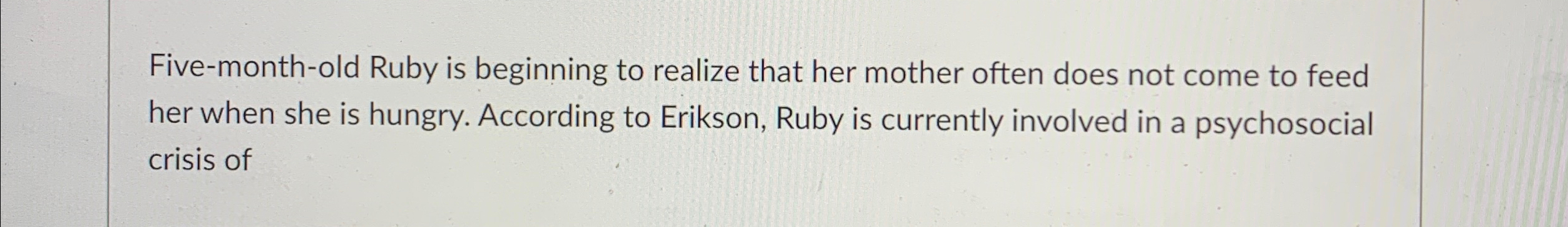 Solved Five-month-old Ruby is beginning to realize that her | Chegg.com