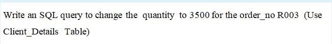 Solved Write an SQL query to change the quantity to 3500 for | Chegg.com