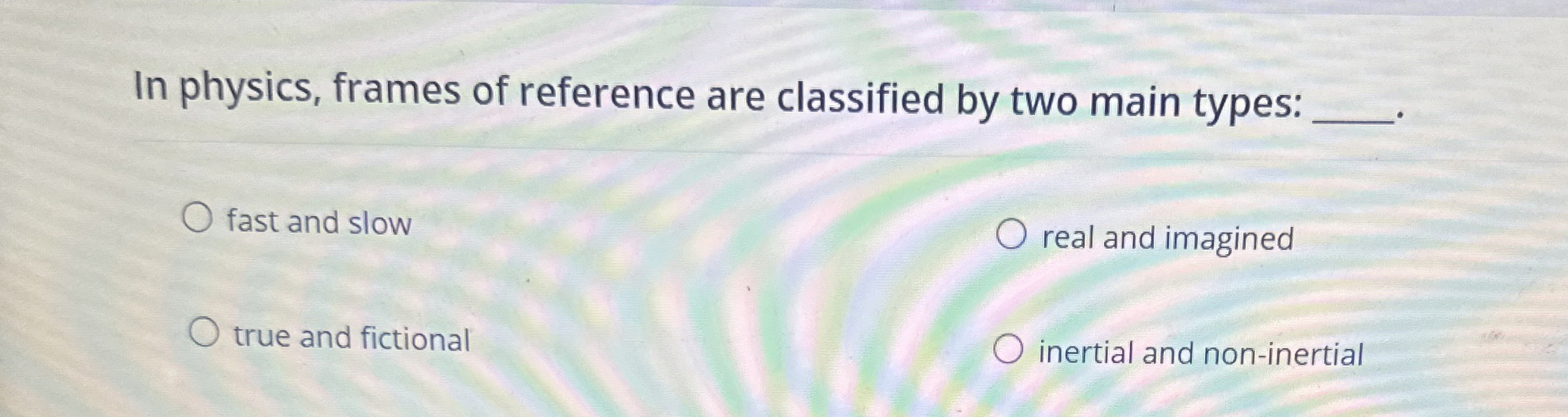 Solved In physics, frames of reference are classified by two | Chegg.com