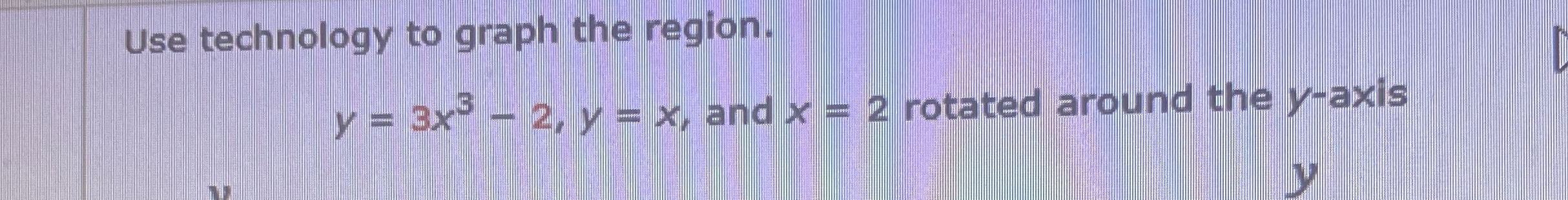 Solved Use technology to graph the region.y=3x3-2,y=x, ﻿and | Chegg.com