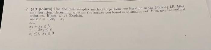 Solved 2. (40 points) Use the dual simplex method to perform | Chegg.com