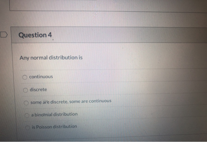 Solved Question 4 Any normal distribution is continuous | Chegg.com