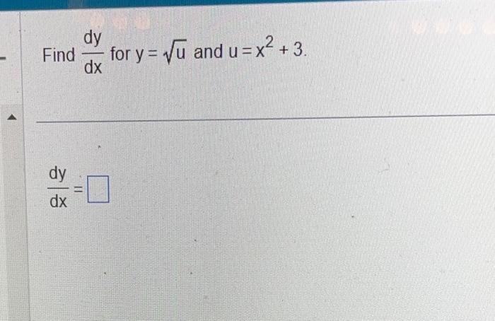 Solved Find dxdy for y=u and u=x2+3 dxdy= | Chegg.com